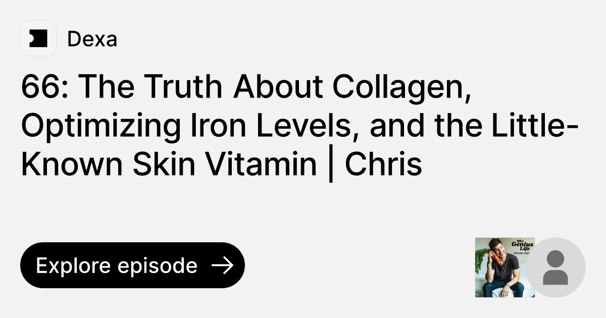 Episode: 66: The Truth About Collagen, Optimizing Iron Levels, and the Little-Known Skin Vitamin ...