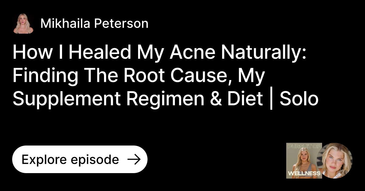 Episode: How I Healed My Acne Naturally: Finding The Root Cause, My ...