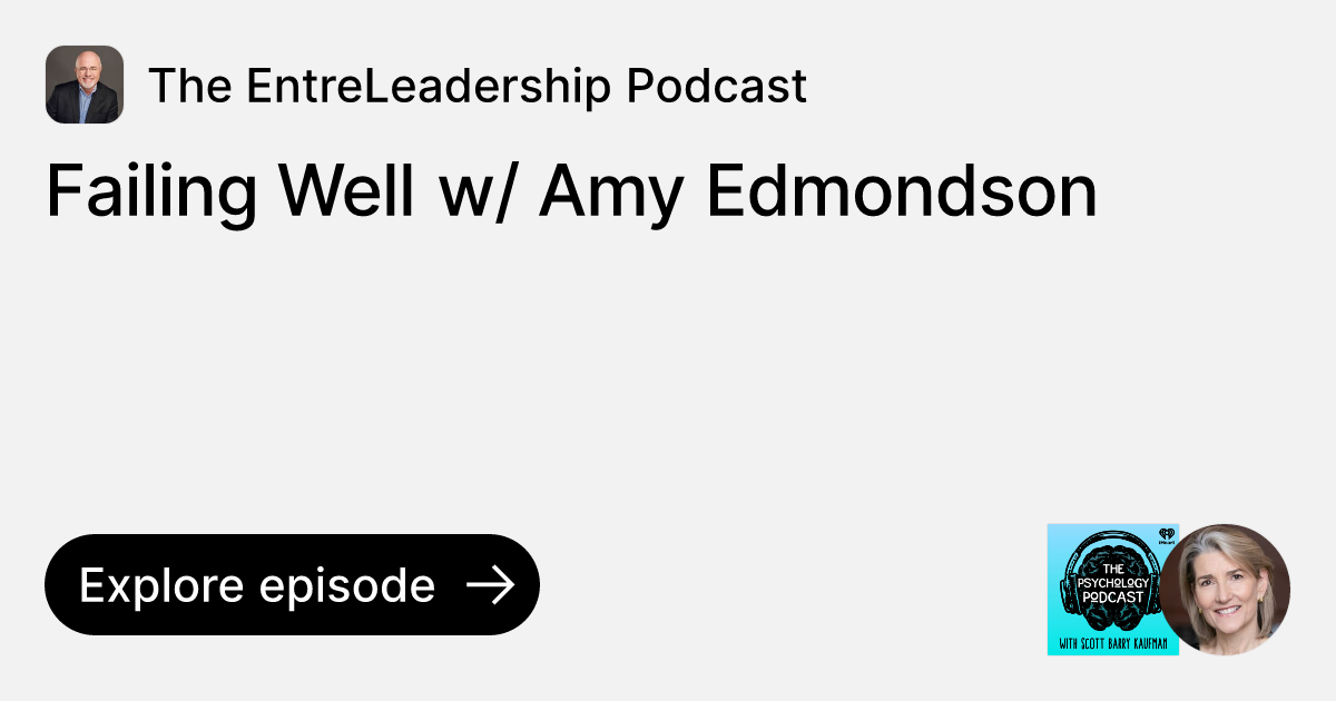 Episode: Failing Well w/ Amy Edmondson | Ask The EntreLeadership Podcast