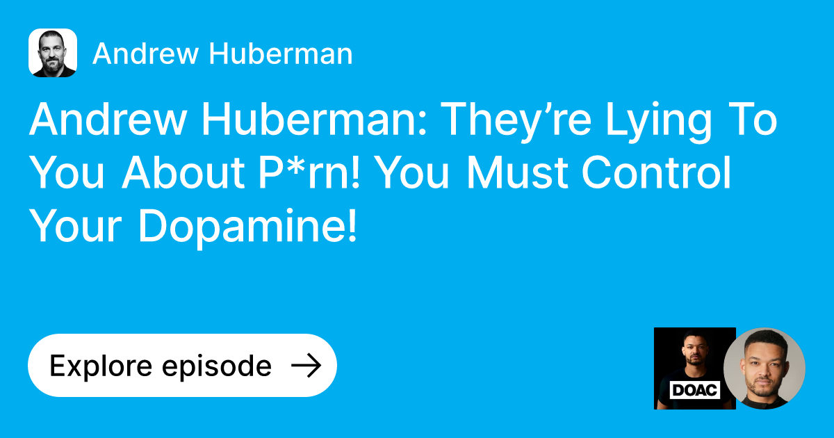 Episode: Andrew Huberman: They’re Lying To You About P*rn! You Must Control Your Dopamine! | Ask ...