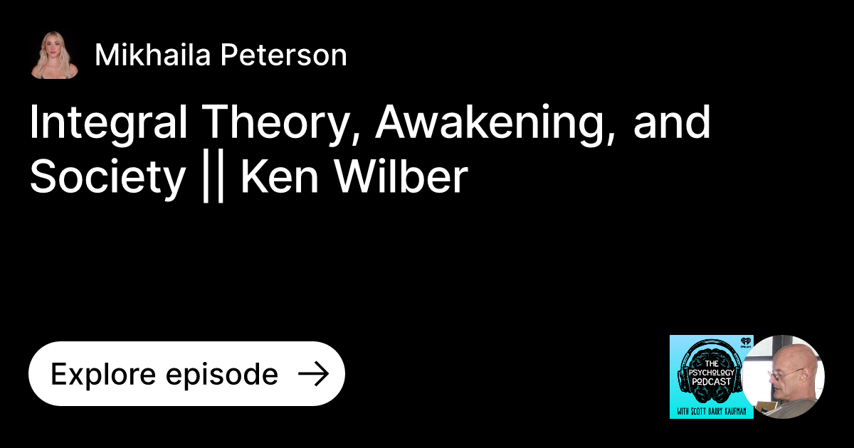 Episode: Integral Theory, Awakening, and Society || Ken Wilber | Ask ...