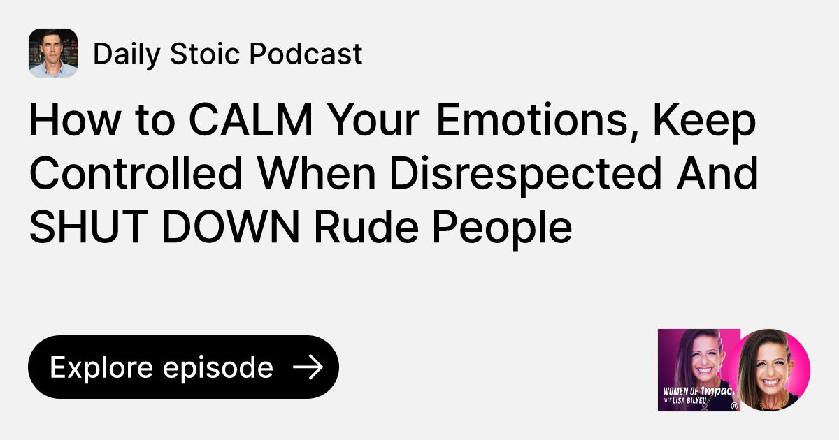 Episode: How to CALM Your Emotions, Keep Controlled When Disrespected ...