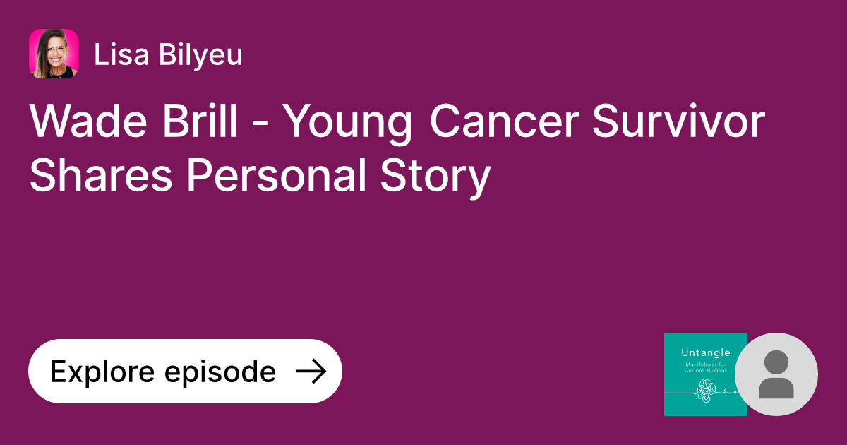 Episode: Wade Brill - Young Cancer Survivor Shares Personal Story | Ask ...