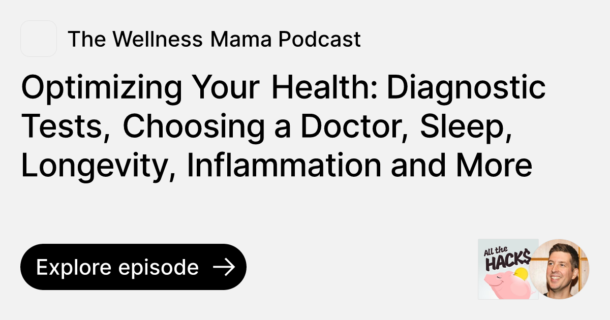 Episode: Optimizing Your Health: Diagnostic Tests, Choosing a Doctor ...