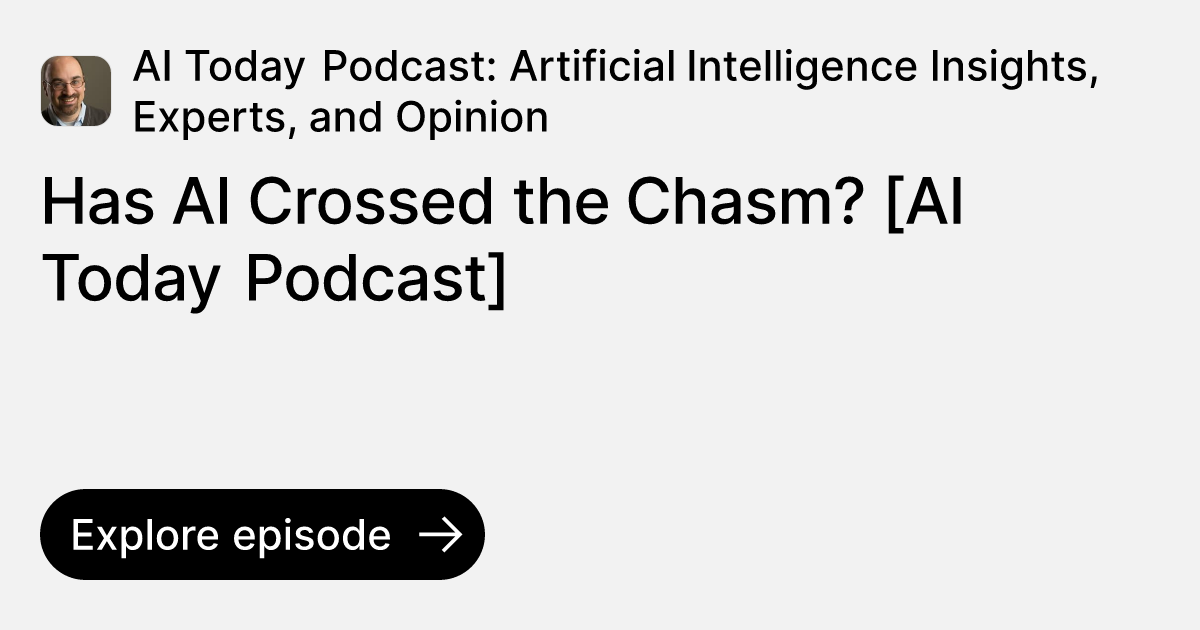 Episode: Has AI Crossed the Chasm? [AI Today Podcast] | Ask AI Today ...