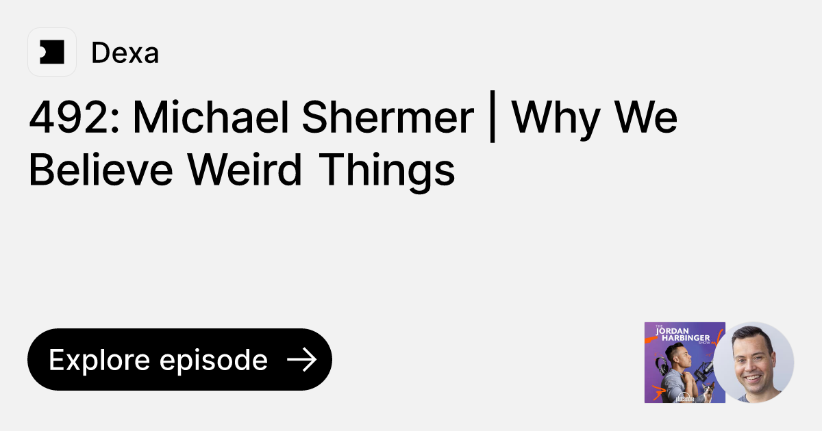 Episode: 492: Michael Shermer | Why We Believe Weird Things | Ask Dexa