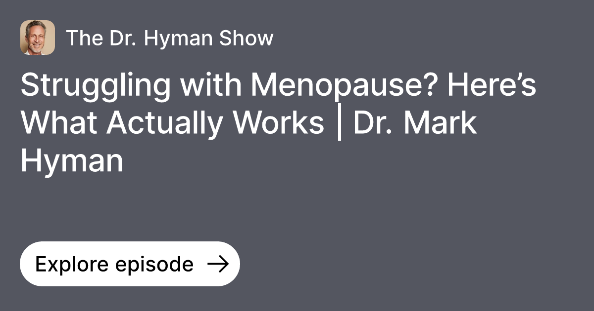 Episode: Struggling with Menopause? Here’s What Actually Works | Dr ...