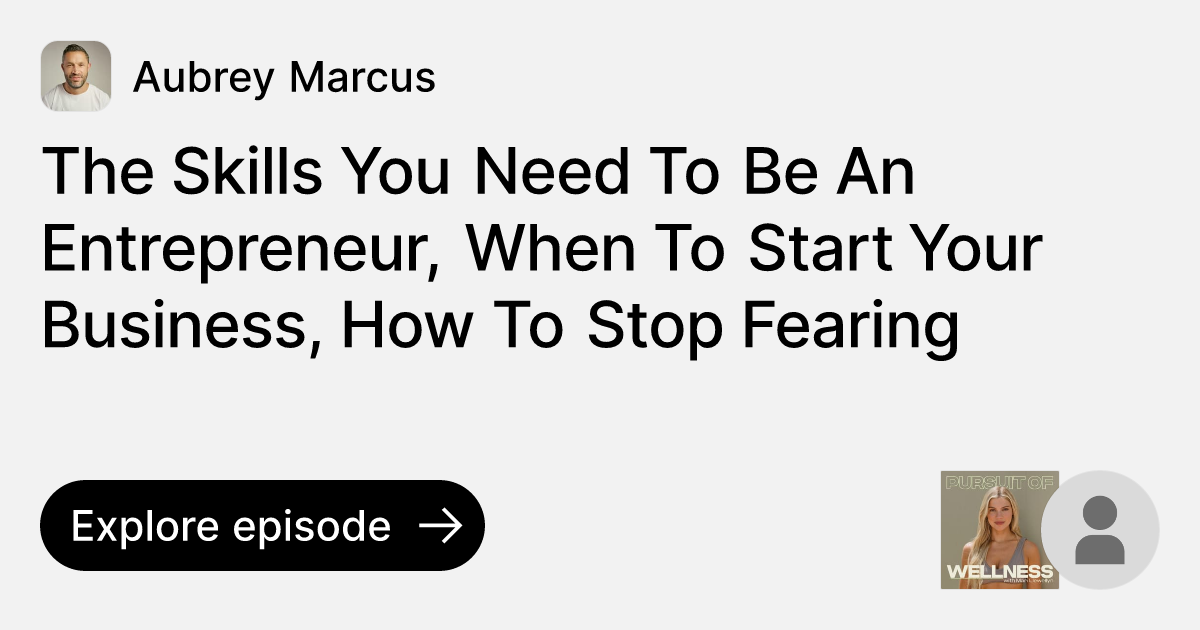 Episode: The Skills You Need To Be An Entrepreneur, When To Start Your ...