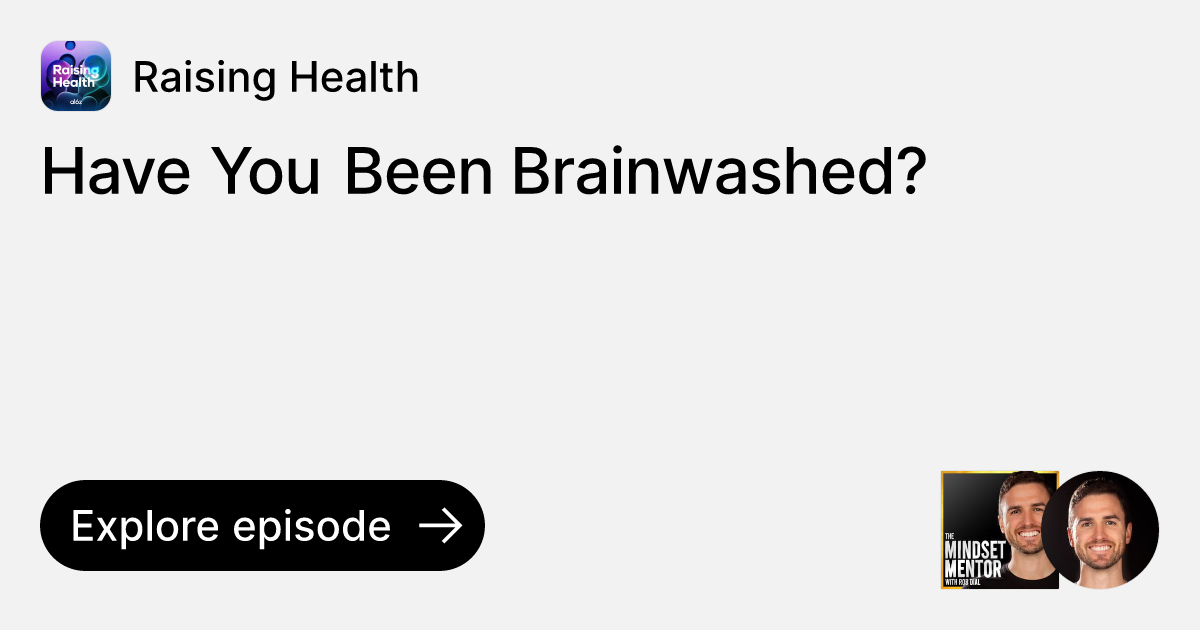 Episode: Have You Been Brainwashed? | Ask Raising Health
