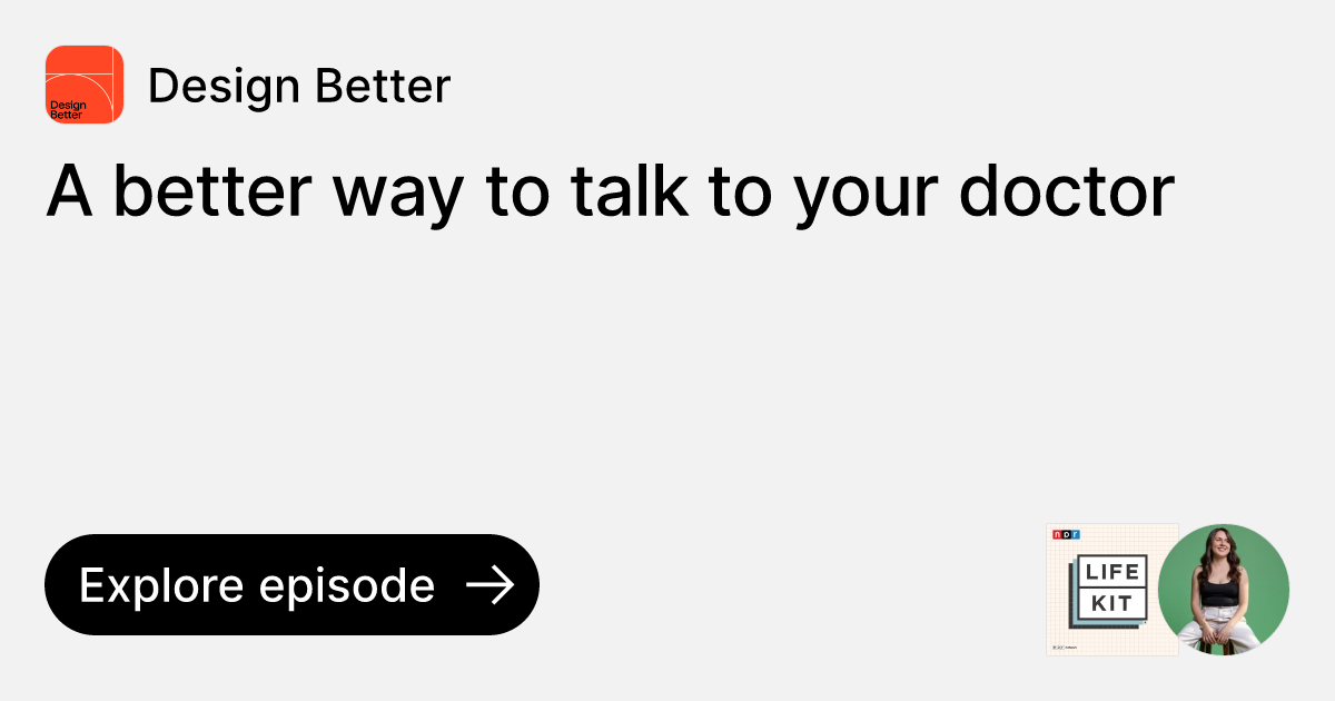 Episode: A better way to talk to your doctor | Ask Design Better