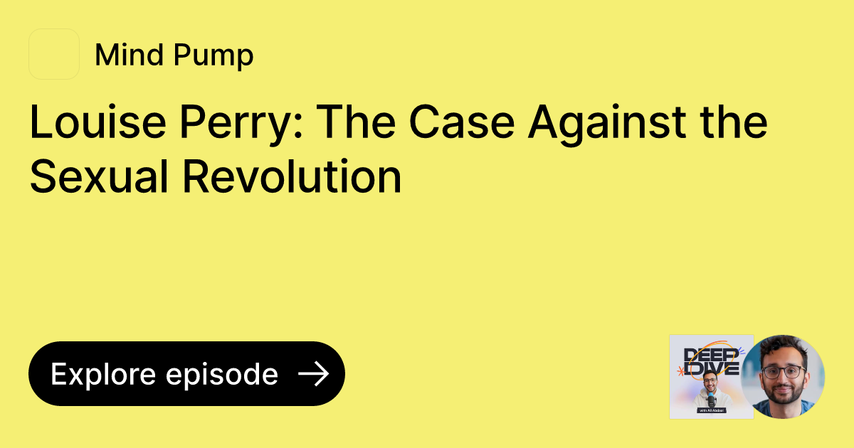 Episode: Louise Perry: The Case Against the Sexual Revolution | Ask Mind Pump