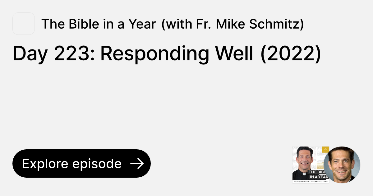 Episode: Day 223: Responding Well (2022) | Ask The Bible in a Year ...