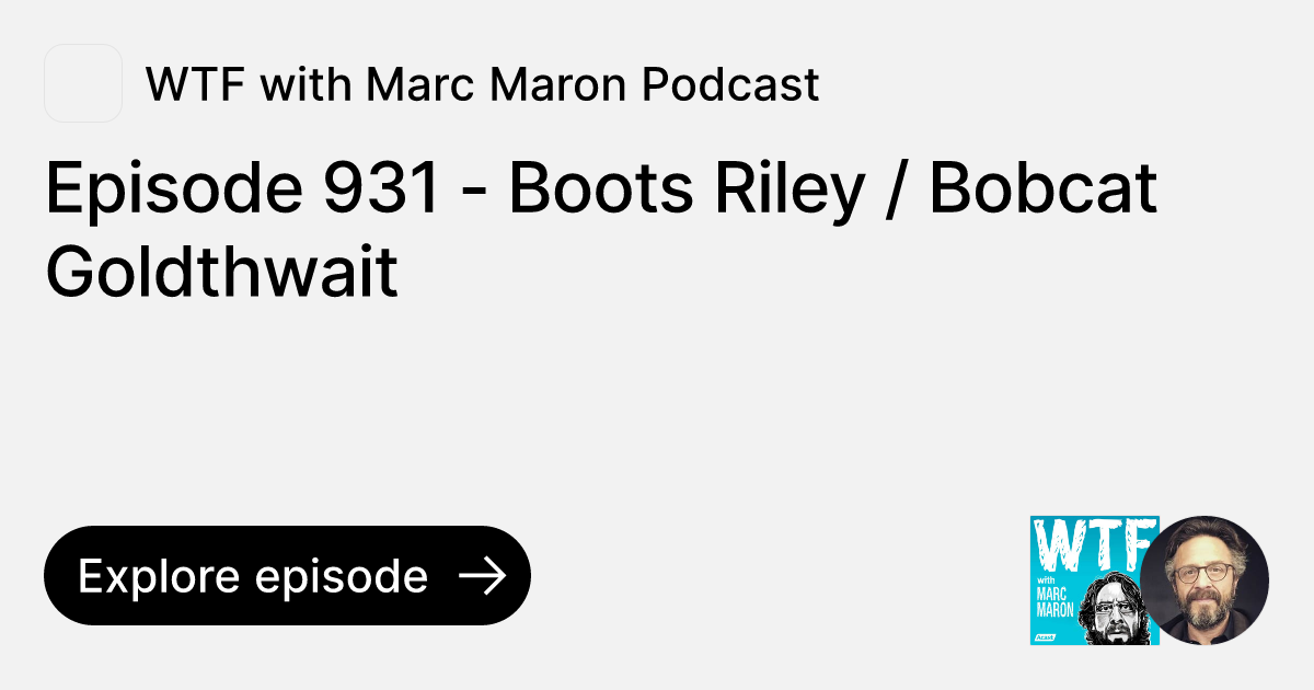 Episode: Episode 931 - Boots Riley / Bobcat Goldthwait | Ask WTF with ...