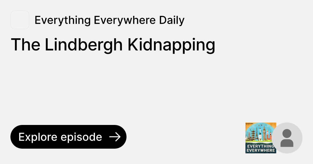 Episode: The Lindbergh Kidnapping | Ask Everything Everywhere Daily