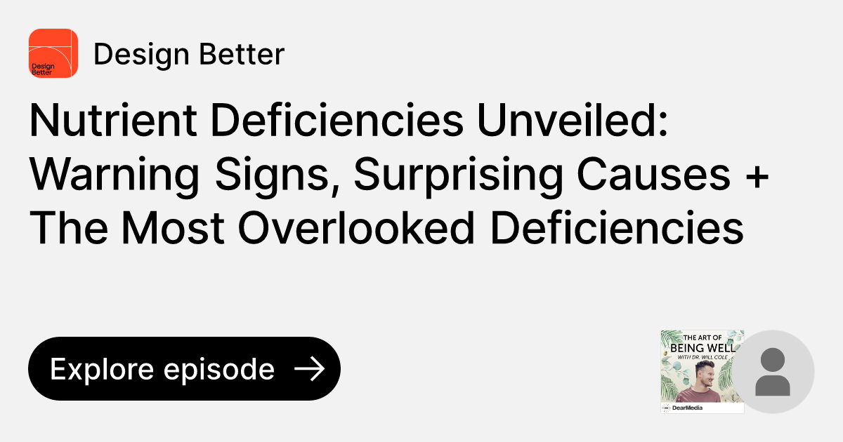 Episode: Nutrient Deficiencies Unveiled: Warning Signs, Surprising ...