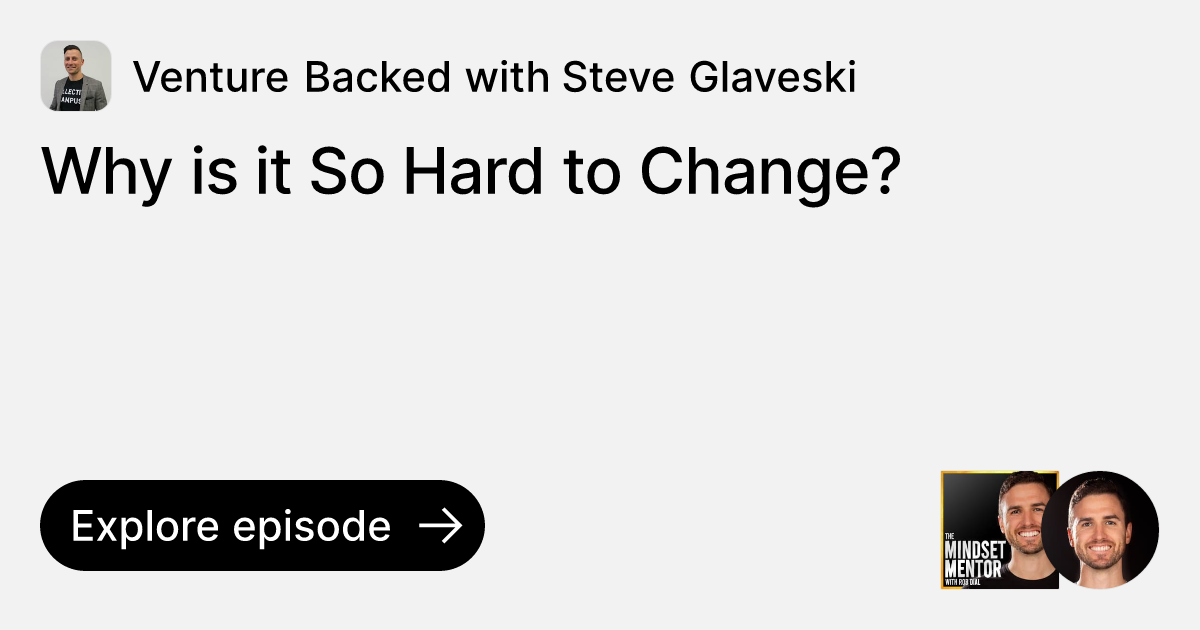 Episode: Why is it So Hard to Change? | Ask Venture Backed with Steve ...
