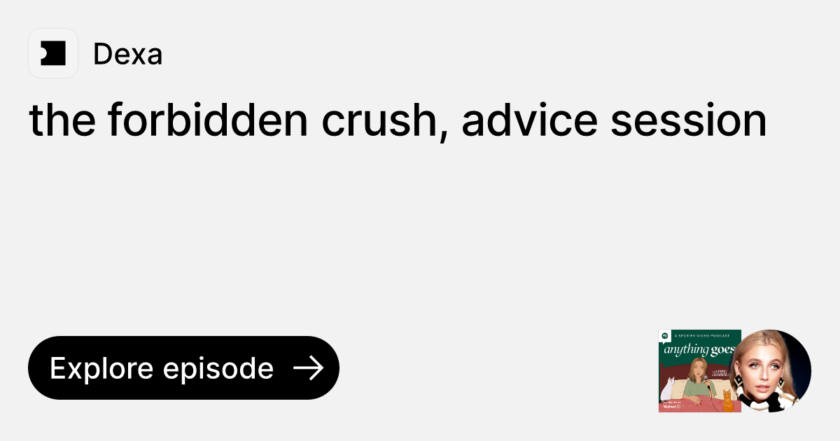 Episode: the forbidden crush, advice session | Ask Dexa