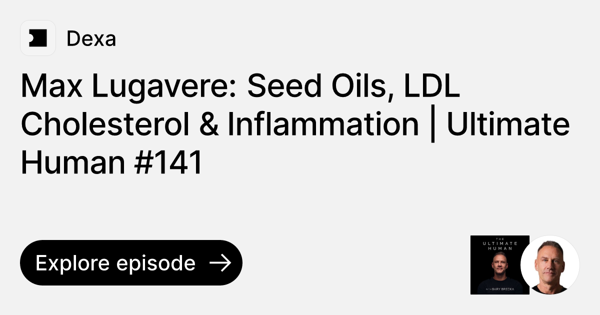 Episode: Max Lugavere: Seed Oils, LDL Cholesterol & Inflammation ...