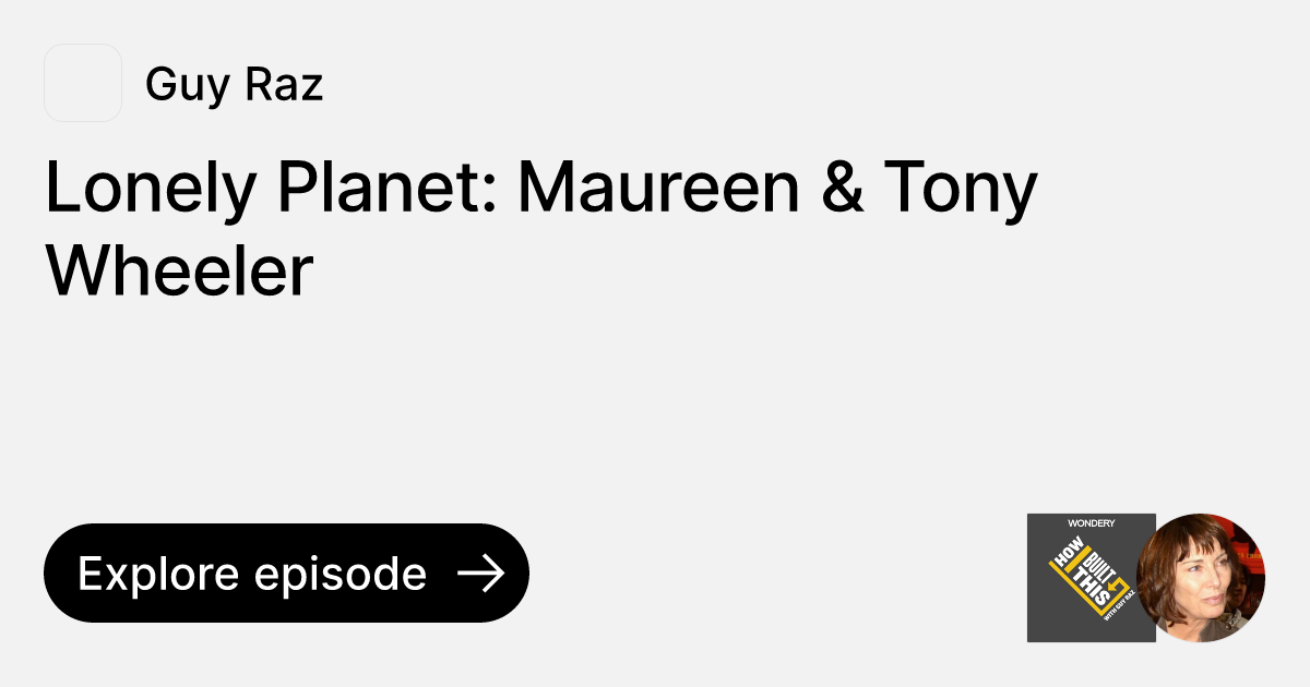 Episode: Lonely Planet: Maureen & Tony Wheeler | Ask Guy Raz