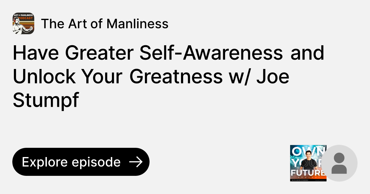 Episode: Have Greater Self-Awareness and Unlock Your Greatness w/ Joe ...