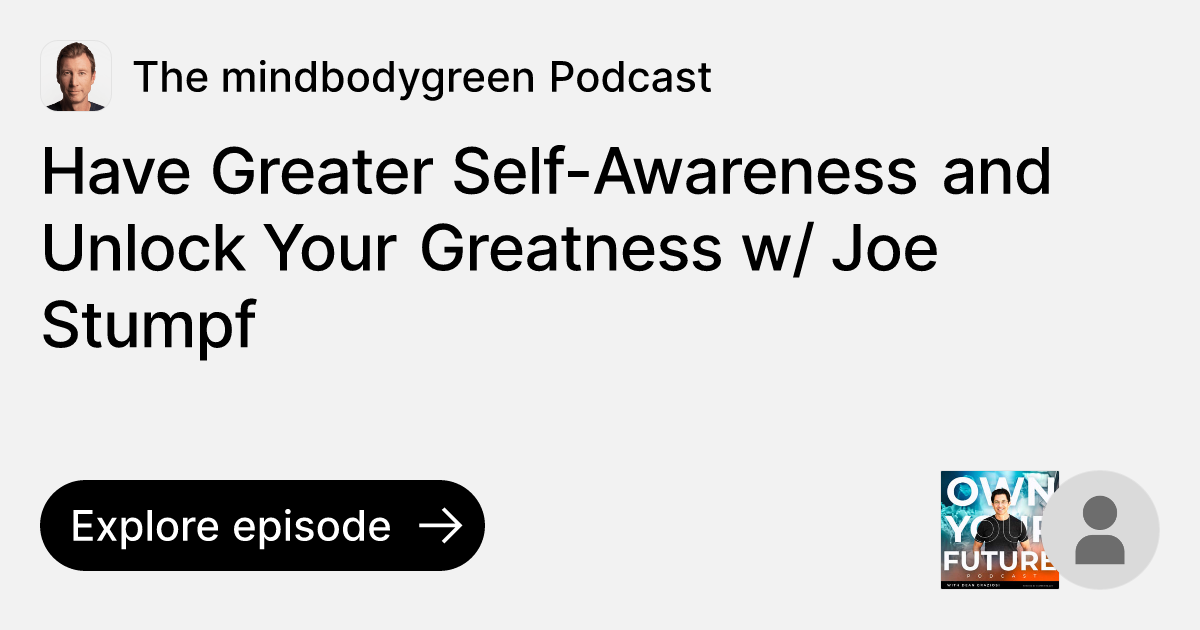 Episode: Have Greater Self-Awareness and Unlock Your Greatness w/ Joe ...