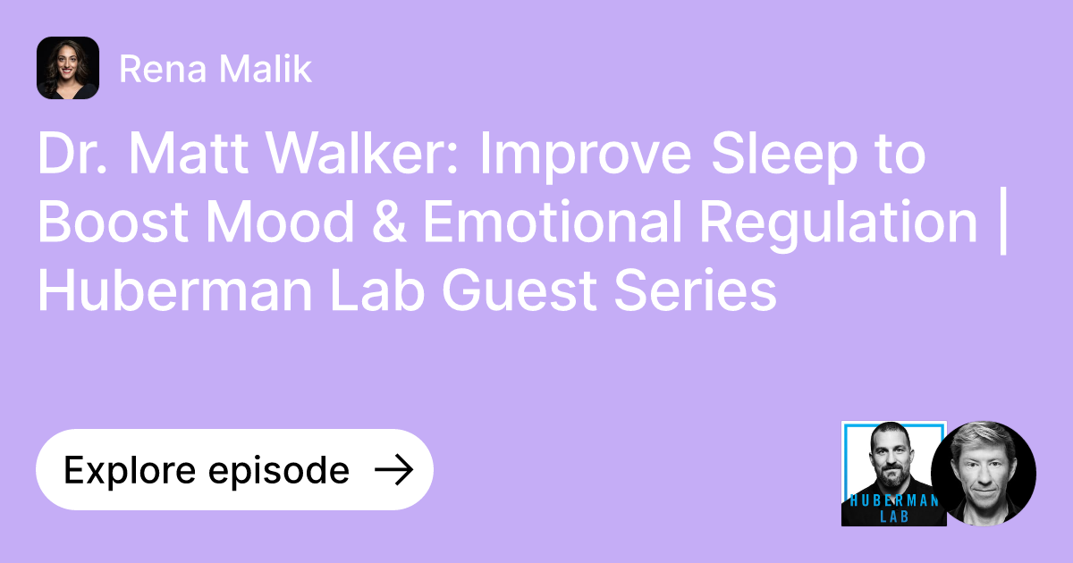 Episode: Dr. Matt Walker: Improve Sleep to Boost Mood & Emotional ...