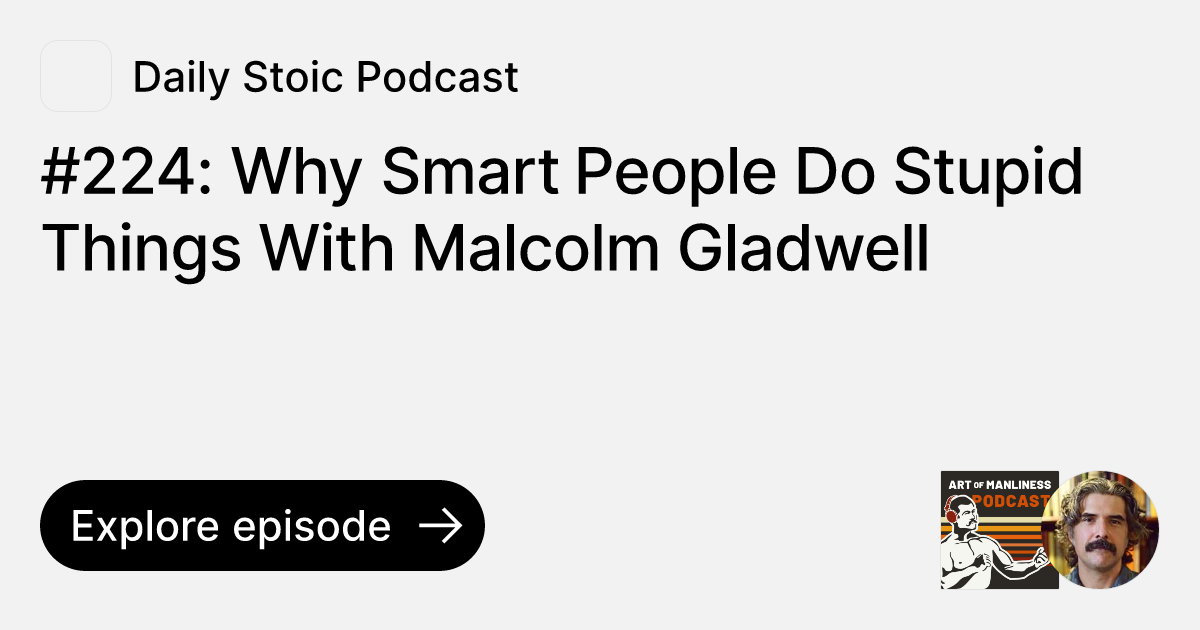 Episode: #224: Why Smart People Do Stupid Things With Malcolm Gladwell ...