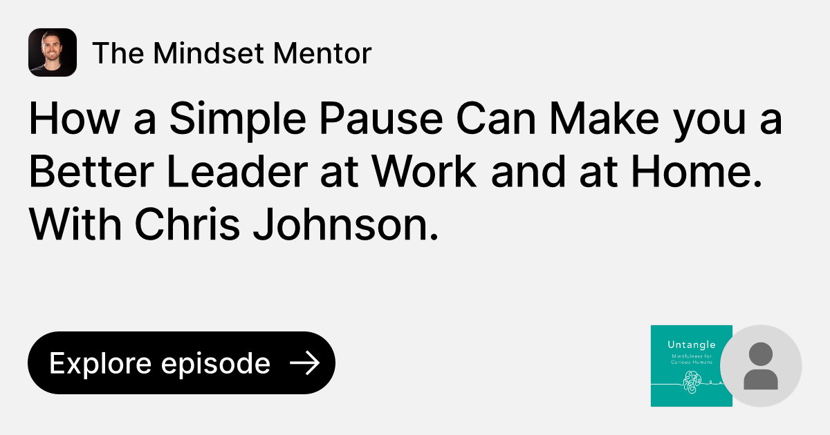 Episode: How a Simple Pause Can Make you a Better Leader at Work and at ...