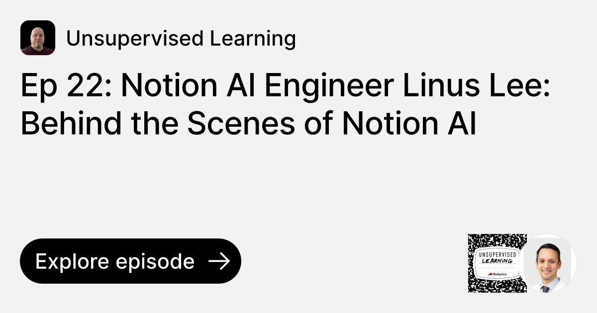 Episode: Ep 22: Notion AI Engineer Linus Lee: Behind the Scenes of Notion AI | Ask Unsupervised ...