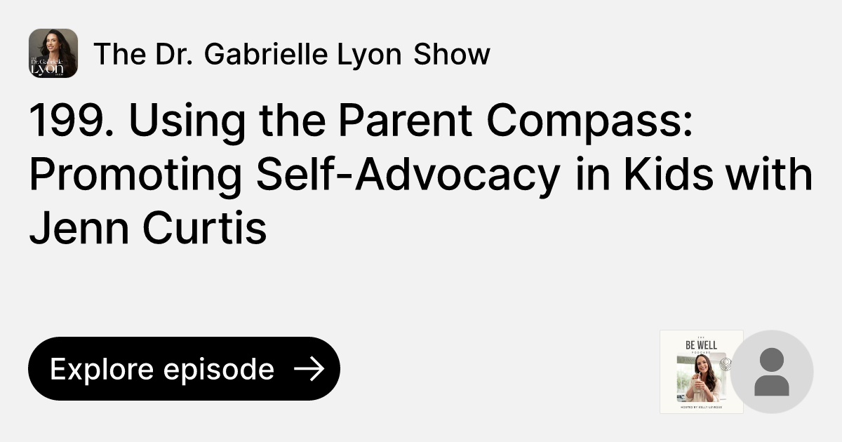 Episode: 199. Using the Parent Compass: Promoting Self-Advocacy in Kids ...