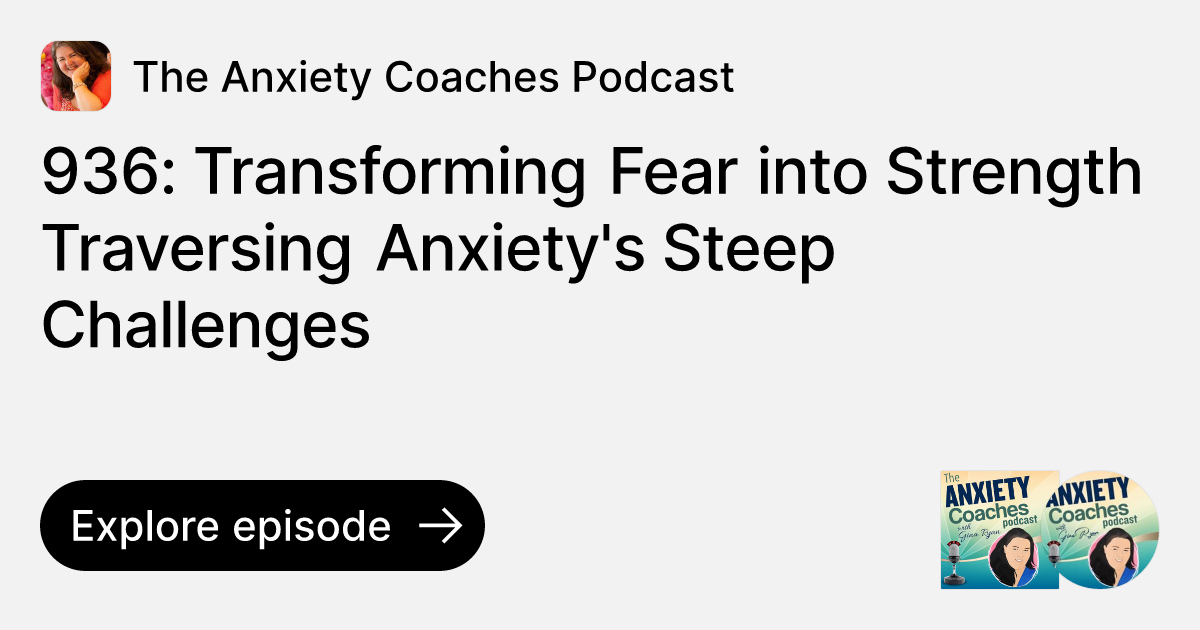 Episode: 936: Transforming Fear into Strength Traversing Anxiety's ...
