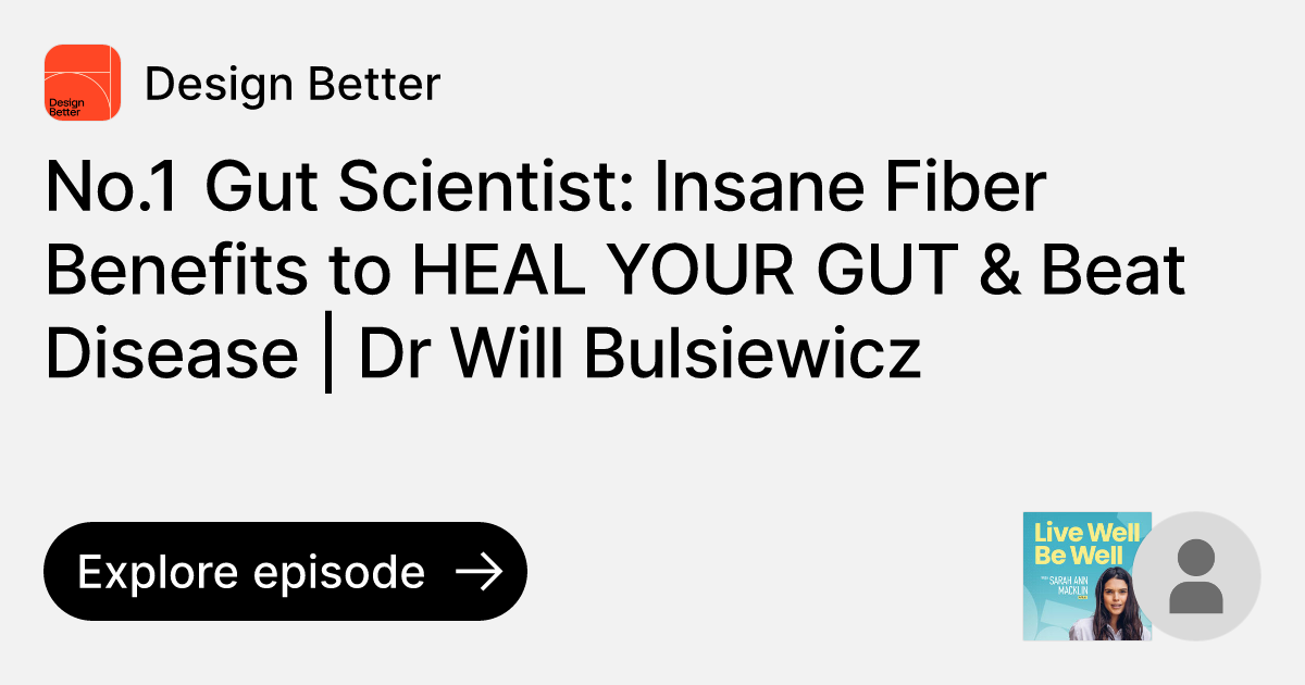Episode: No.1 Gut Scientist: Insane Fiber Benefits to HEAL YOUR GUT & Beat Disease | Dr Will ...