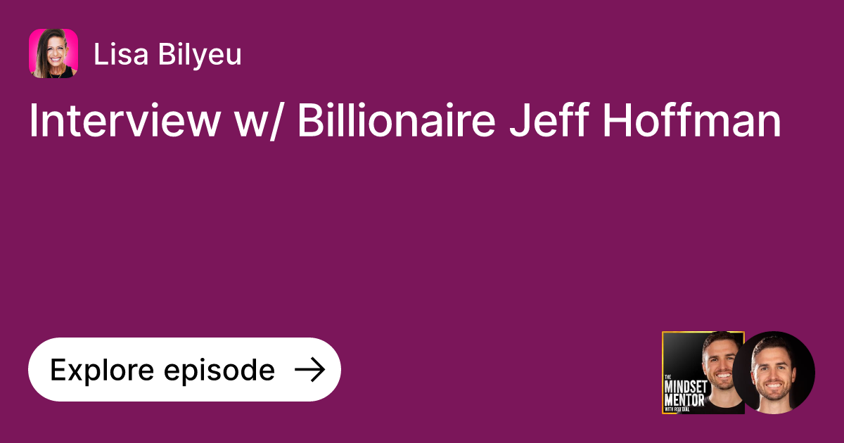 Episode: Interview w/ Billionaire Jeff Hoffman | Ask Lisa Bilyeu