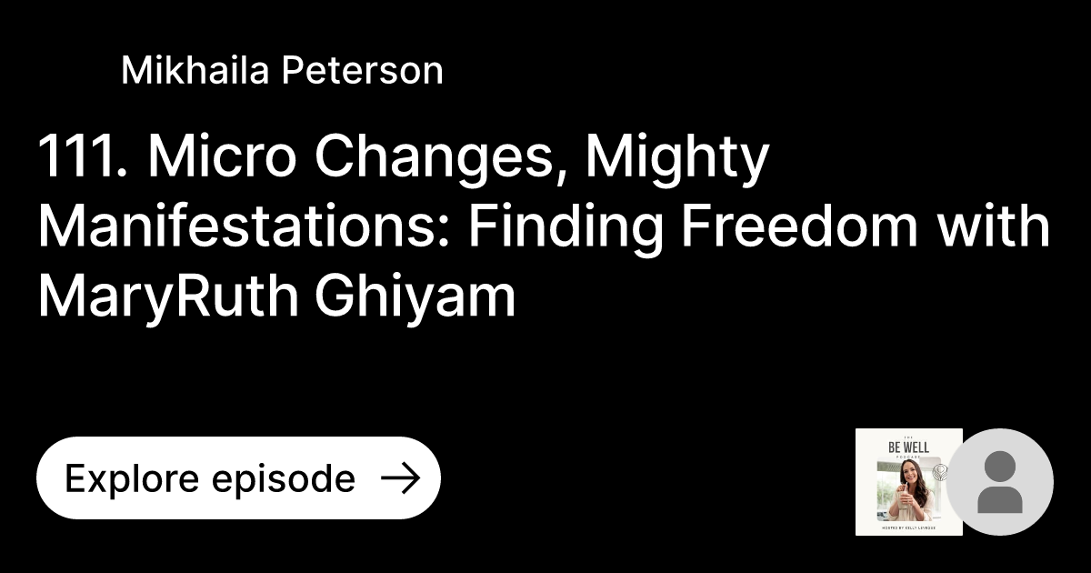 111. Micro Changes, Mighty Manifestations: Finding Freedom with ...