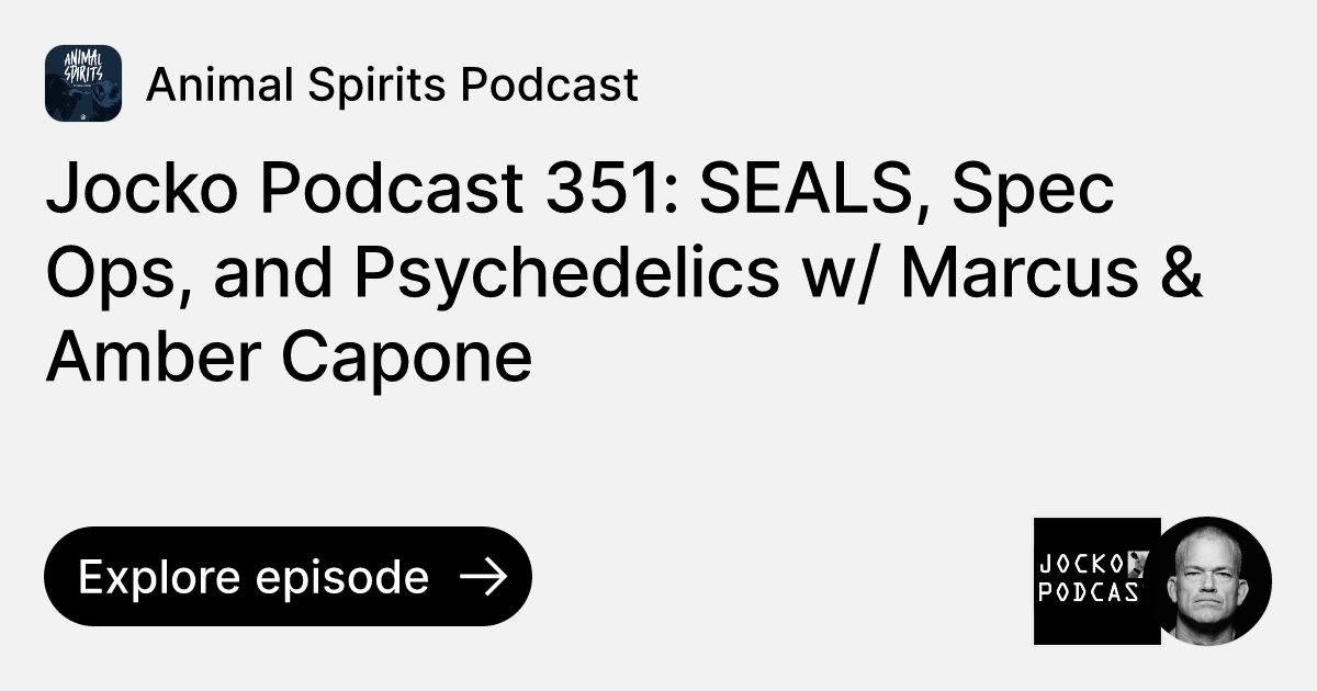 Episode: Jocko Podcast 351: SEALS, Spec Ops, and Psychedelics w/ Marcus ...