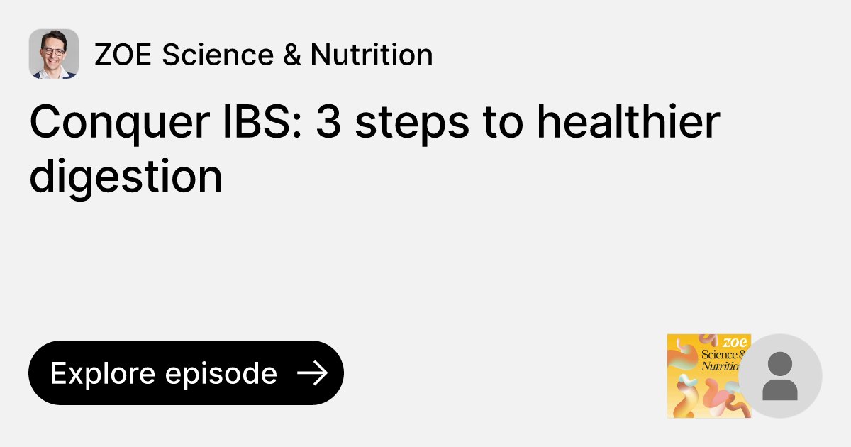 Episode: Conquer IBS: 3 steps to healthier digestion | Ask ZOE Science ...