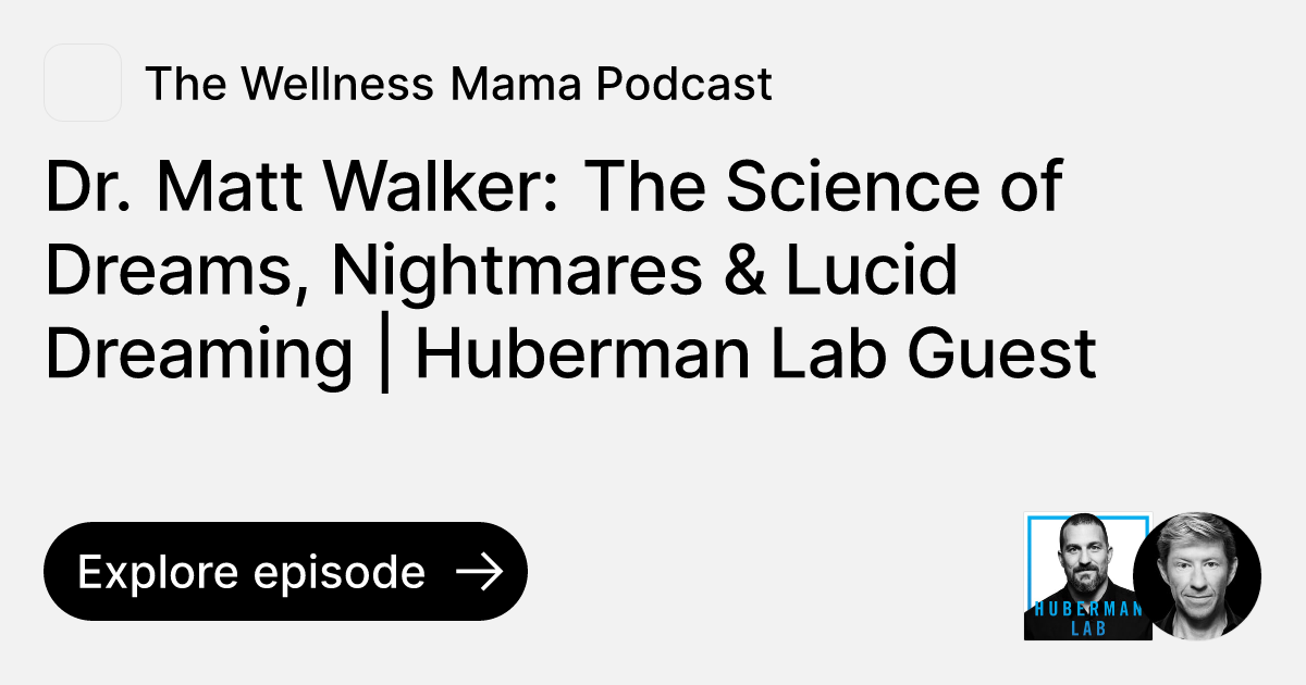 Episode: Dr. Matt Walker: The Science of Dreams, Nightmares & Lucid Dreaming | Huberman Lab ...