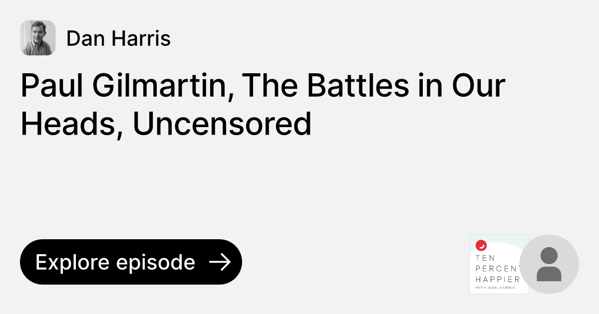 Episode: Paul Gilmartin, The Battles in Our Heads, Uncensored | Ask Dan ...