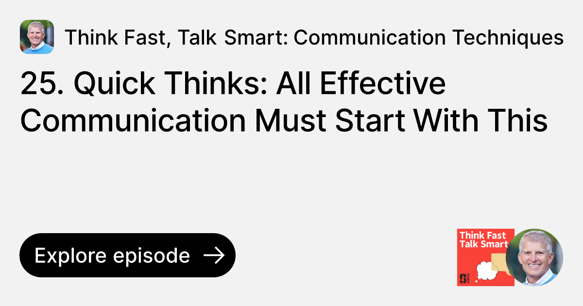 Episode: 25. Quick Thinks: All Effective Communication Must Start With This | Ask Think Fast ...
