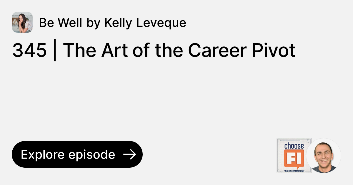 Episode: 345 | The Art of the Career Pivot | Ask Be Well by Kelly Leveque