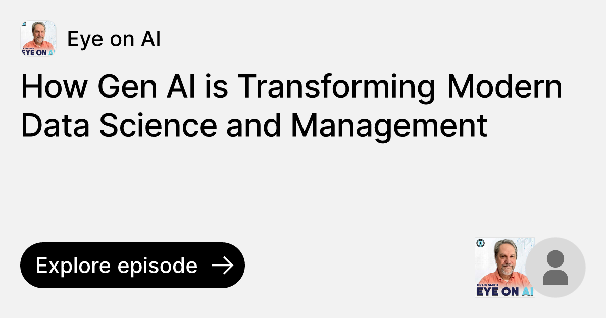 Episode: How Gen AI is Transforming Modern Data Science and Management | Ask Eye on AI