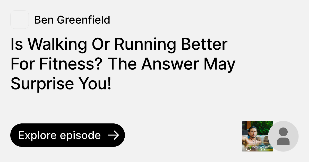 Episode: Is Walking Or Running Better For Fitness? The Answer May ...