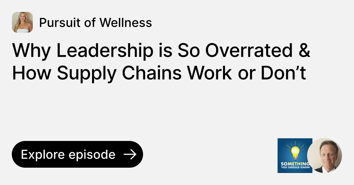 Episode: Why Leadership is So Overrated & How Supply Chains Work or Don ...