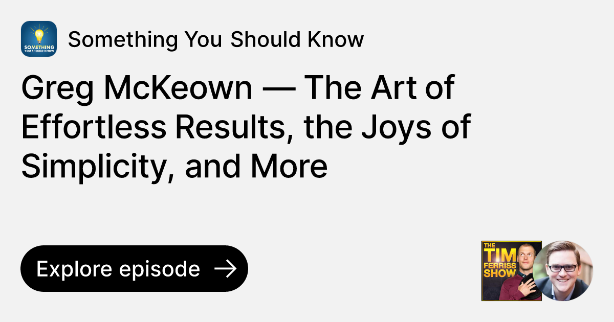 Episode: Greg McKeown — The Art of Effortless Results, the Joys of ...