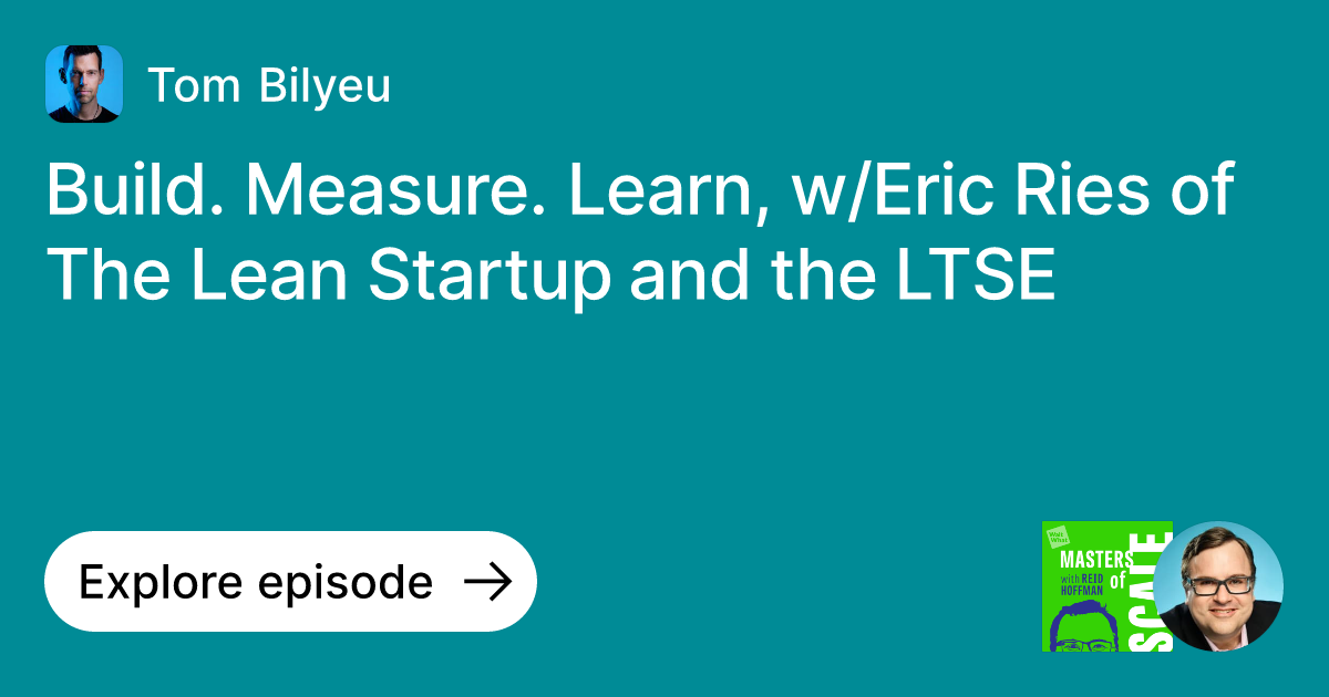 Episode: Build. Measure. Learn, w/Eric Ries of The Lean Startup and the ...