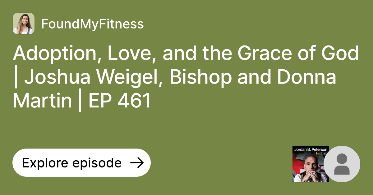 Episode: Adoption, Love, and the Grace of God | Joshua Weigel, Bishop ...