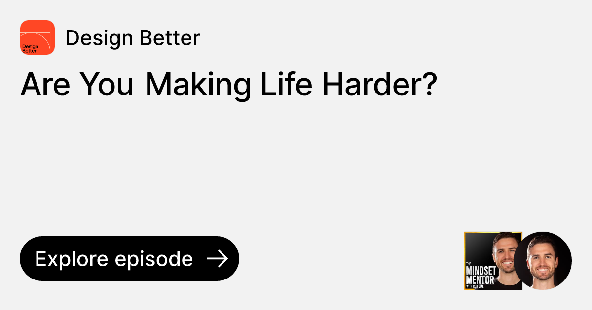Are You Making Life Harder?