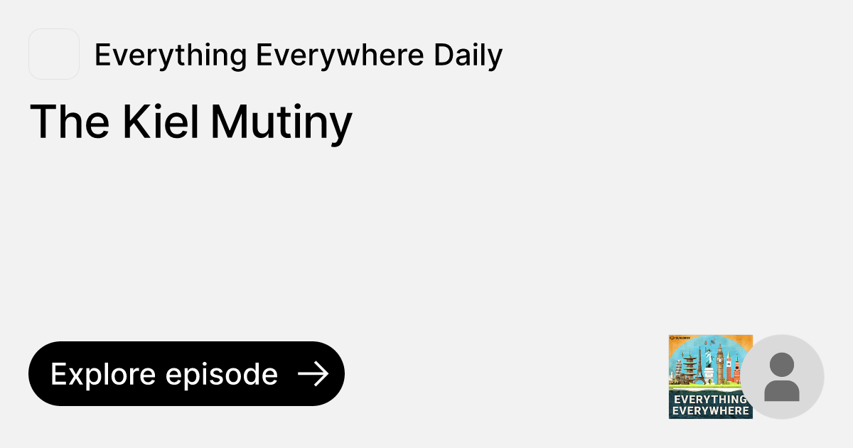 Episode: The Kiel Mutiny | Ask Everything Everywhere Daily