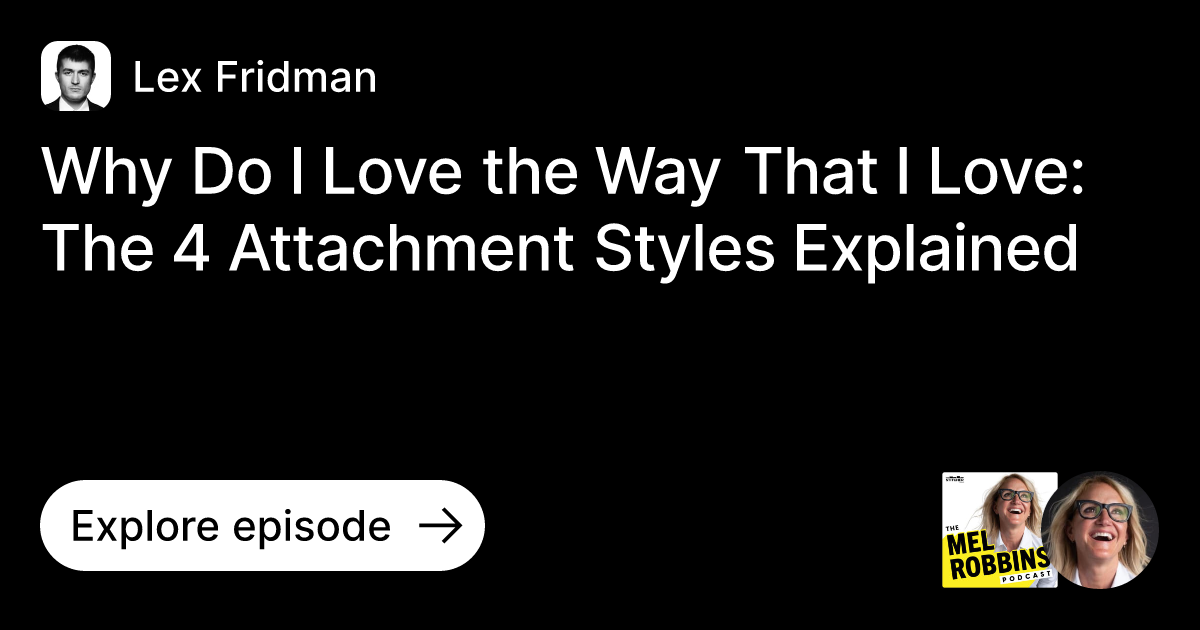 Episode: Why Do I Love the Way That I Love: The 4 Attachment Styles ...