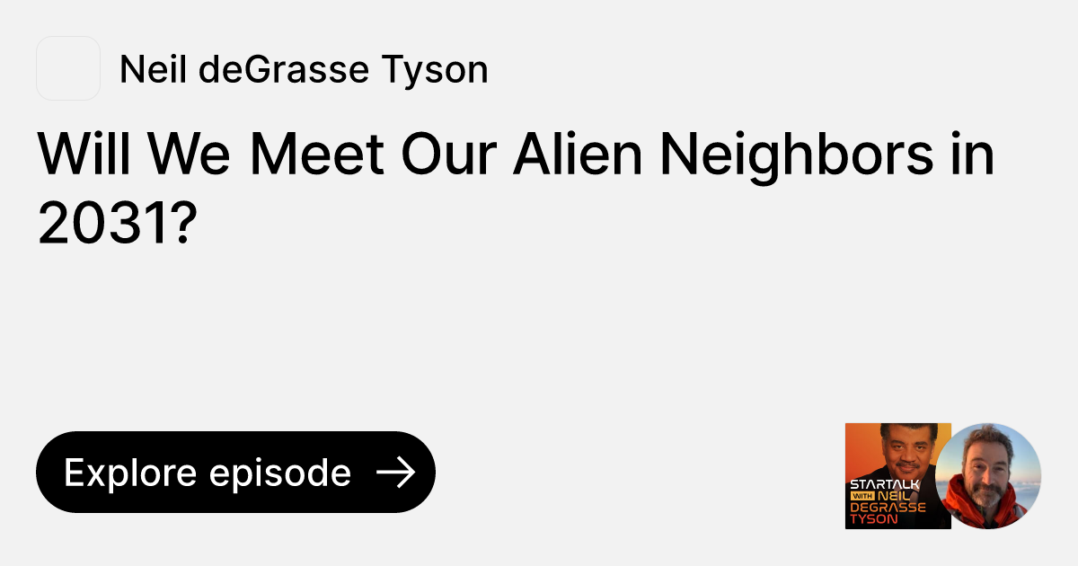 Episode: Will We Meet Our Alien Neighbors in 2031? | Ask Neil deGrasse ...
